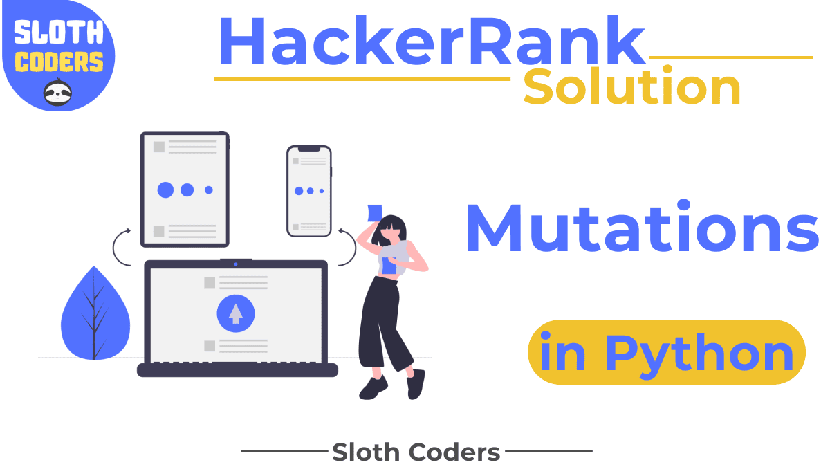 Mutations In Python Hacker Rank Solution Sloth Coders