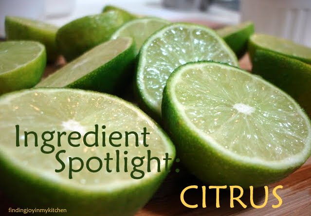 Finding Joy in My Kitchen: Ingredient Spotlight: Citrus!