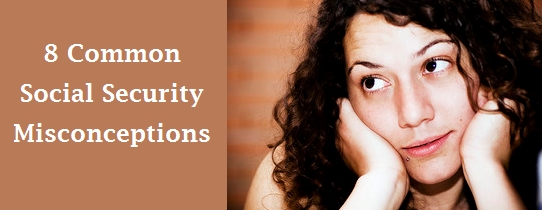 8 Common Social Security Misconceptions - Retire by 40
