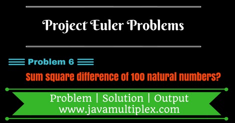 Project Euler Problem 6 Sum Square Difference