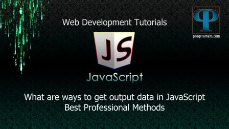 JavaScript Tutorial: What are ways to get output data in JavaScript ...