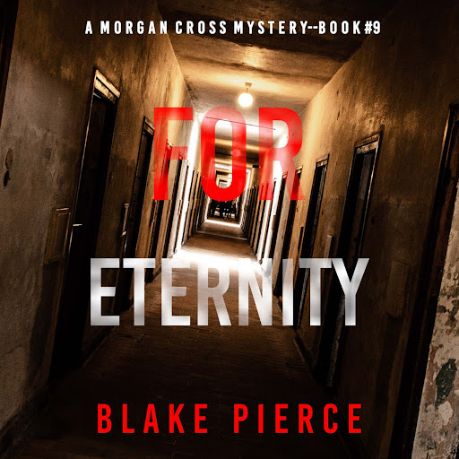 Chapter 38 - For Eternity (A Morgan Cross Fbi Suspense Thriller—Book ...