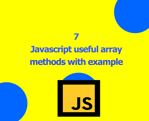 7 Javascript useful array methods with example