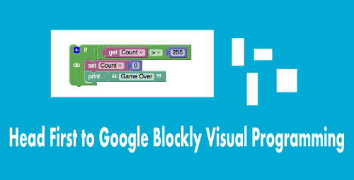 Tutorial Head First To Google Blockly Visual Programming Bigknol