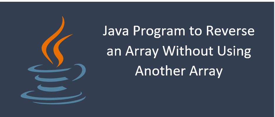 Java Program To Reverse An Array Without Using Another Array