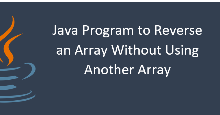 Java Program To Reverse An Array Without Using Another Array