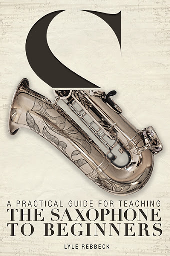 A Practical Guide for Teaching the Saxophone to Beginners by Lyle ...