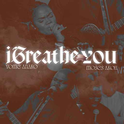 I Breathe You (feat. Moses Akoh) (Live) - YouTube Music