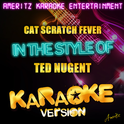 Cat Scratch Fever (In the Style of Ted Nugent) (Karaoke Version) - YouTube Music