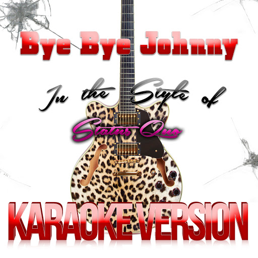 Bye Bye Johnny (In the Style of Status Quo) (Karaoke Version) - YouTube ...