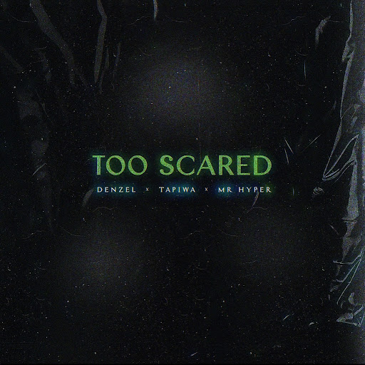Too Scared (feat. Tapiwa & Mr Hyper) - YouTube Music