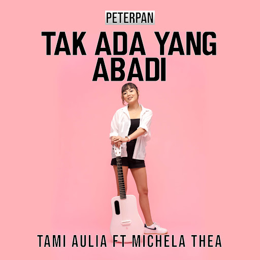 Tak Ada Yang Abadi (feat. Michela Thea)