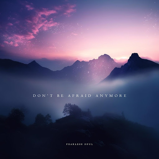 Don't Be Afraid Anymore - YouTube Music