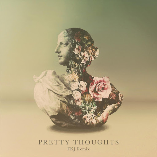Pretty Thoughts (FKJ Remix) - YouTube Music