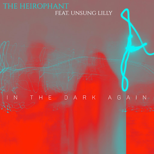 In the Dark Again (feat. Unsung Lilly) (The Heirophant's Deep Haus Mix ...