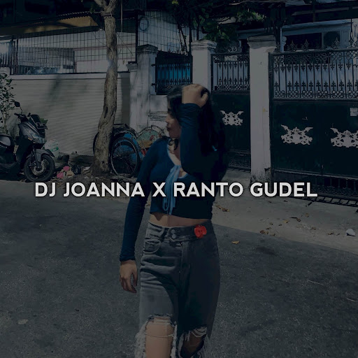 Dj Joanna X Ranto Gudel Youtube Music