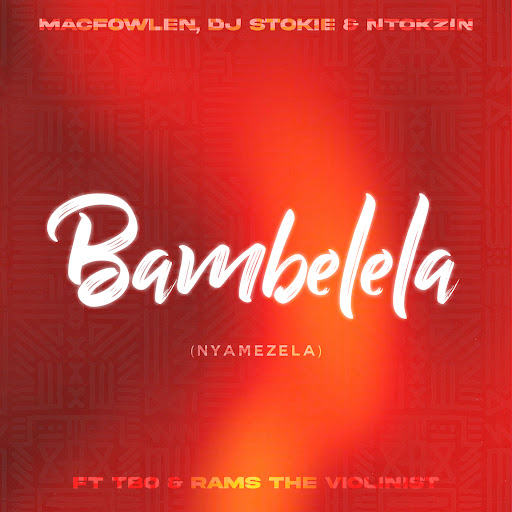 Bambelela (Nyamezela) (feat. TBO, Moscow on Keys & Rams Da Violinist ...