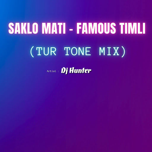 SAKLO MATI - FAMOUS TIMLI (TUR TONE MIX) - YouTube Music