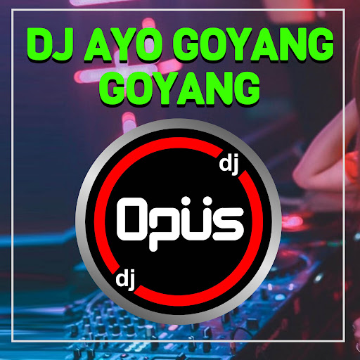 DJ Ayo Goyang Goyang - YouTube Music