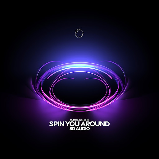 Spin You Around (8D Audio) - YouTube Music
