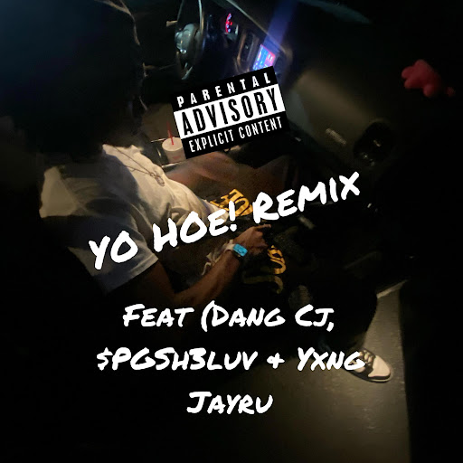 YO HOE! (feat. Dang CJ, Yxng Jayru & $PGSh3luv) (Remix) - YouTube Music