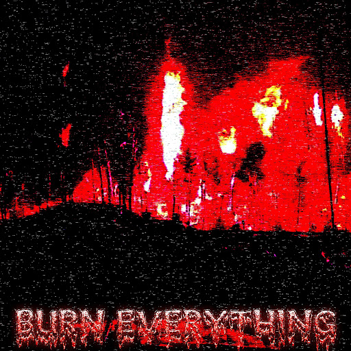 BURN EVERYTHING - YouTube Music