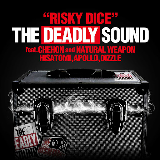 THE DEADLY SOUND feat. CHEHON, NATURAL WEAPON, HISATOMI, APOLLO, DIZZLE ...