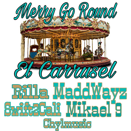 Merry Go Round (El Carrusel) (feat. Rilla, Swift2Cali, Mikael 9 ...