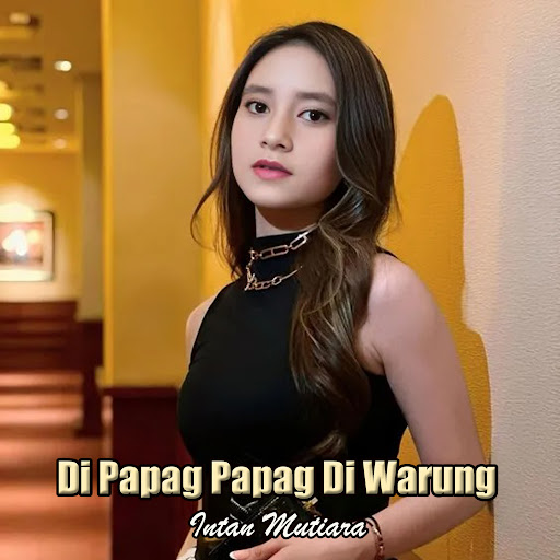 Di Papag Papag Di Warung - YouTube Music