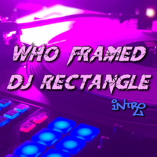 Who Framed DJ Rectangle (Intro) - YouTube Music