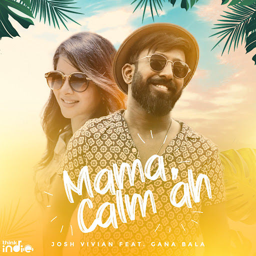 Mama, Calm ah (From "Think Indie") (feat. Gana Bala) - YouTube Music