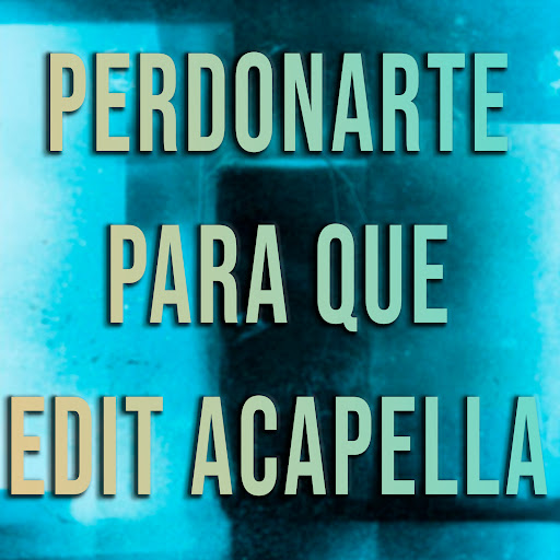 Perdonarte para Que Edit Acapella - YouTube Music