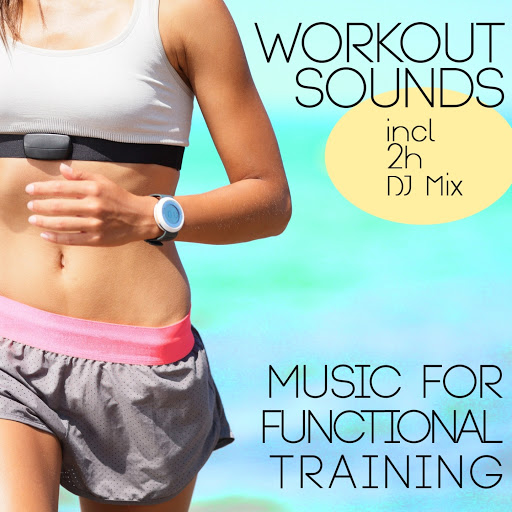 Workout Sounds Music for Functional Training (Continuous DJ Mix by Alex ...