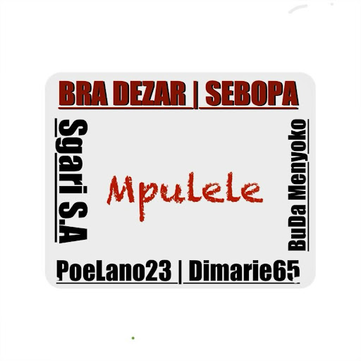 Mpulele (feat. Ft Poelano23 x Dimarie65 x Sgari S.A x BuĐa. By Sebopa ZeroSix & Bra Dezar ...