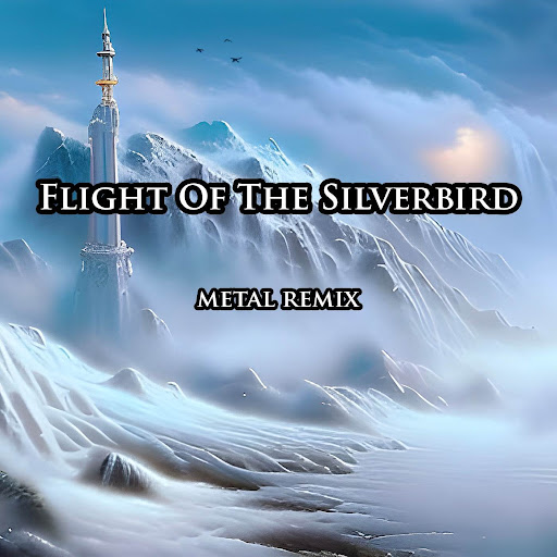 Flight of the Silverbird (Metal Remix) - YouTube Music