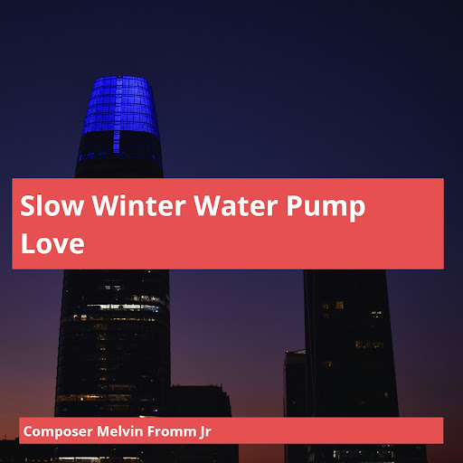 Slow Winter Water Pump Love - YouTube Music