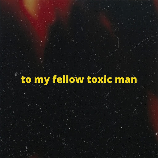 To My Fellow Toxic Man - YouTube Music