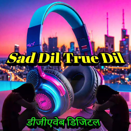 Sad dil True Dil - YouTube Music
