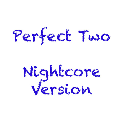 Perfect Two (Nightcore Version) - YouTube Music
