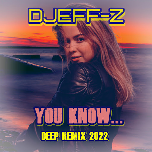 You know... (Deep remix 2022) - YouTube Music