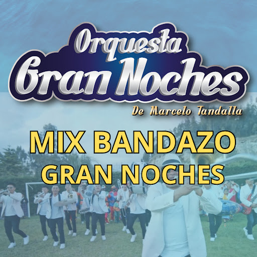 MIX BANDAZO GRAN NOCHES - YouTube Music