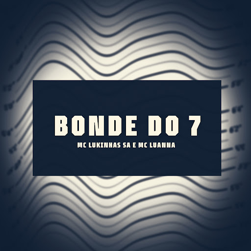 Bonde do 7 - YouTube Music