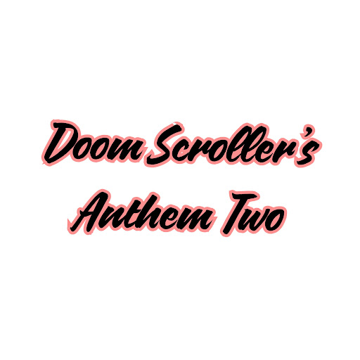 Doom Scroller's Anthem Two - YouTube Music
