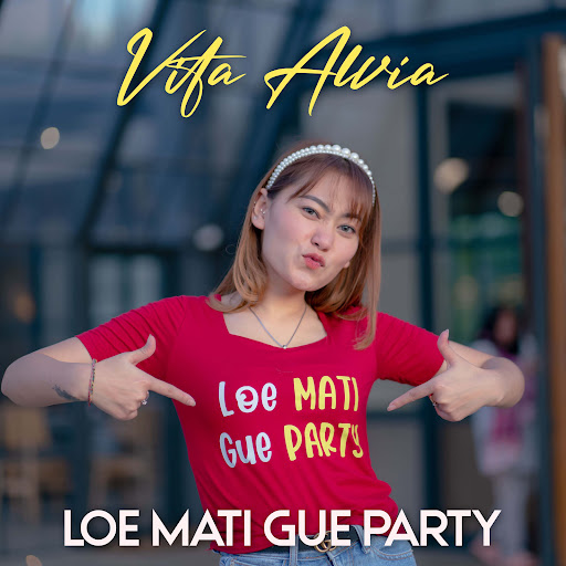 Loe Mati Gue Party - YouTube Music