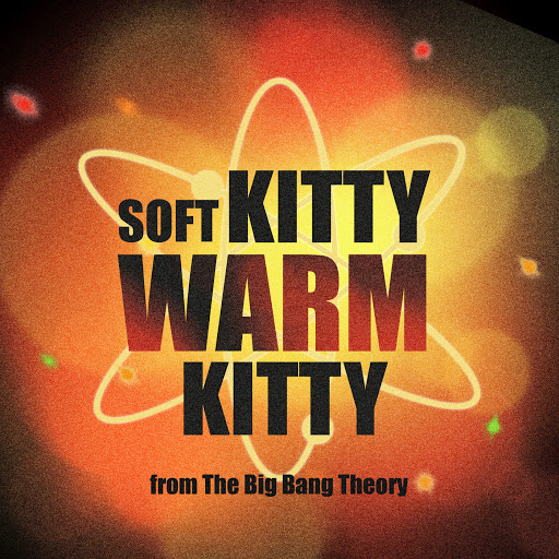 Soft Kitty Warm Kitty (From "The Big Bang Theory") - YouTube Music