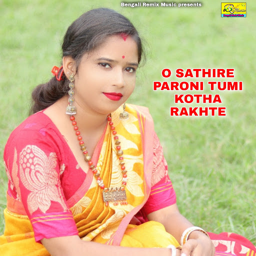 O SATHIRE PARONI TUMI KOTHA RAKHTE - YouTube Music