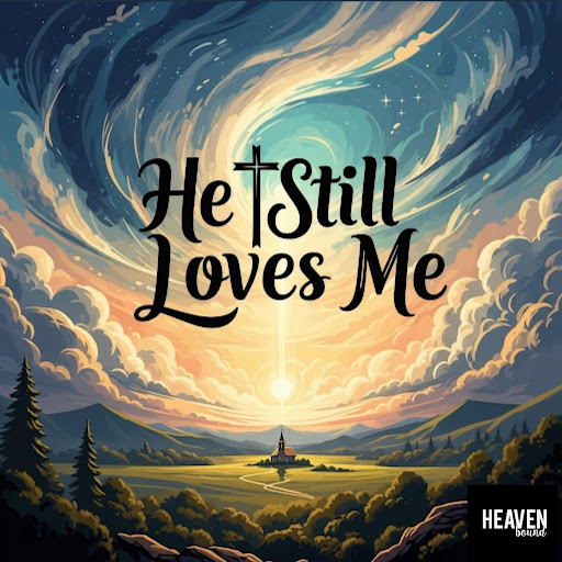 He Still Loves Me - YouTube Music