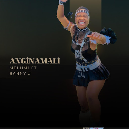 ANGINAMALI (feat. Mgijimi) - YouTube Music