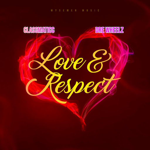 Love & Respect (feat. Dre Wheelz) - YouTube Music