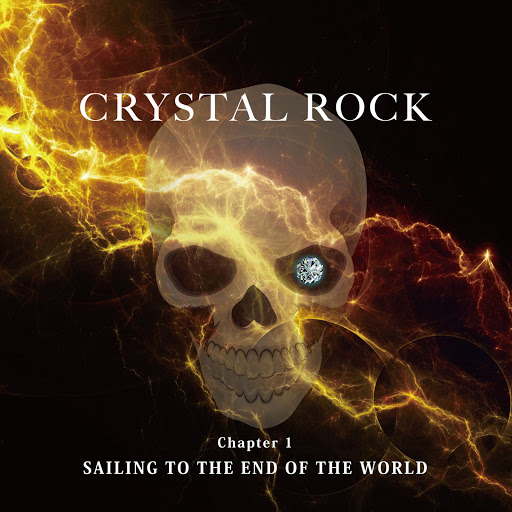 CRYSTAL ROCK Chapter1 SAILING TO THE END OF THE WORLD - YouTube Music